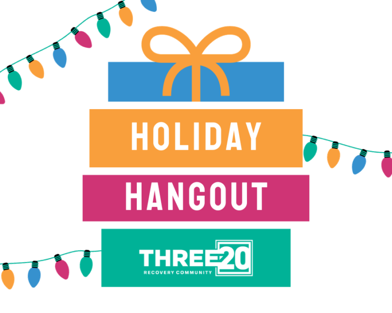 Holiday Hangout - Three20 Recovery Community